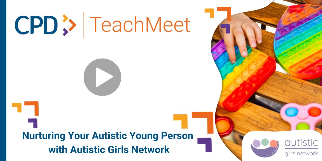 TeachMeet - Nurturing Your Autistic Young Person with Autistic Girls ...