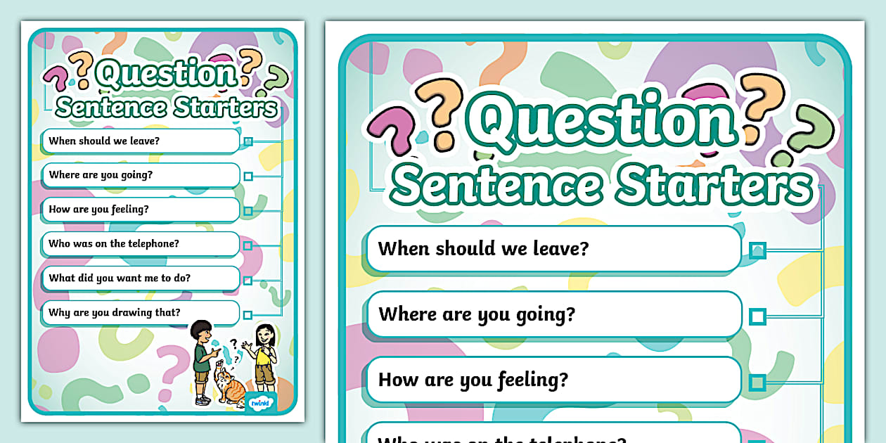 Question Words Sentence Starters Display Poster - Twinkl Question Words Sentence Starters Display Poster - Twinkl