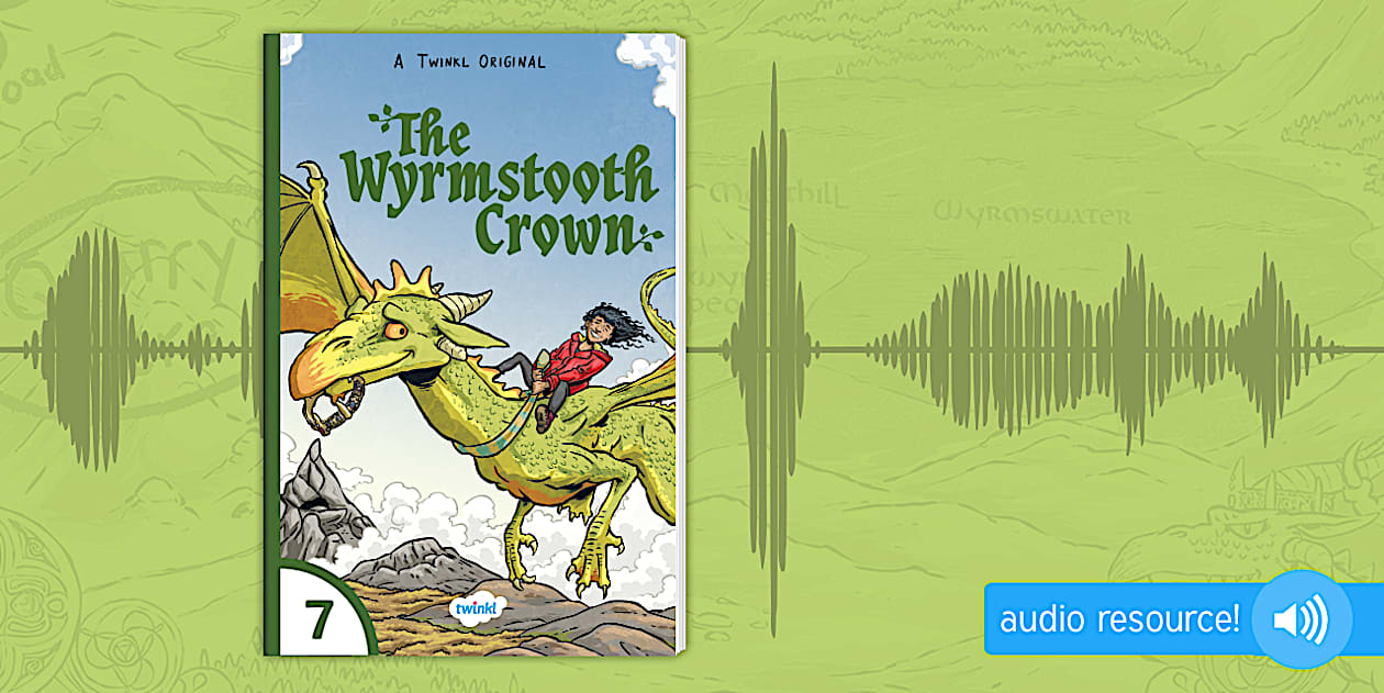The Wyrmstooth Crown Chapter 7 Audio Book | Twinkl Go