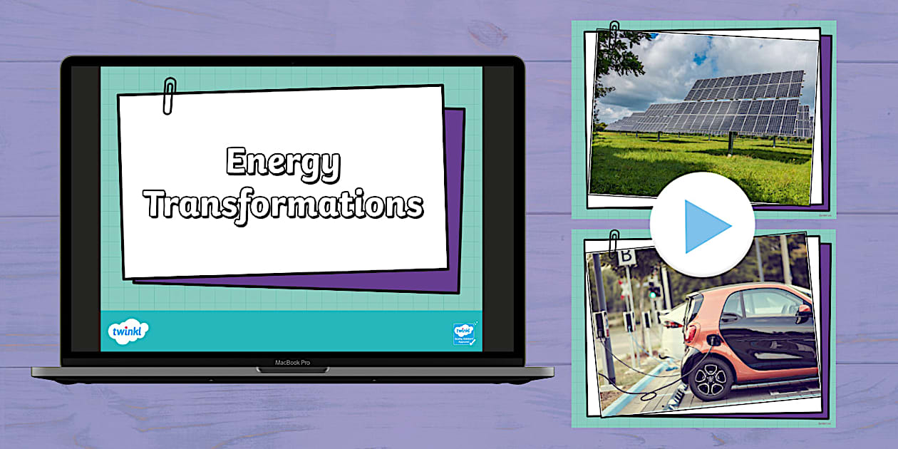 Energy Transformations PowerPoint (teacher made) - Twinkl