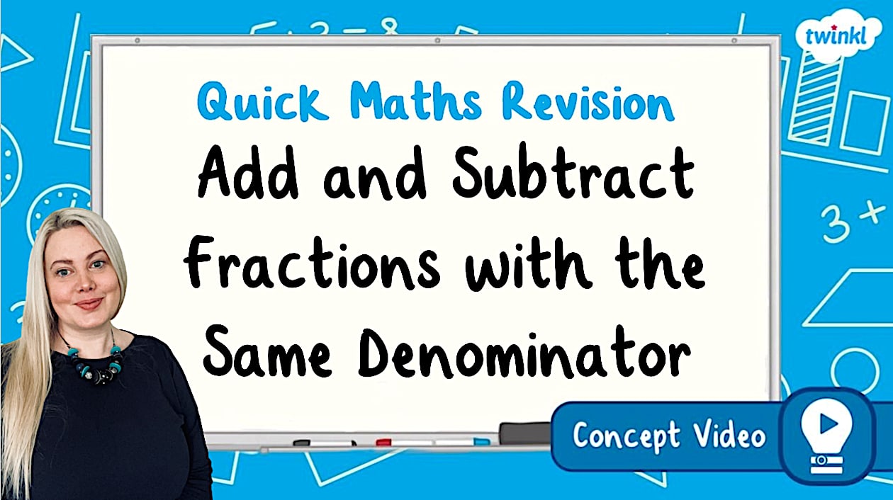 👉 Add and Subtract Fractions with the Same Denominator | KS2 Maths Concept