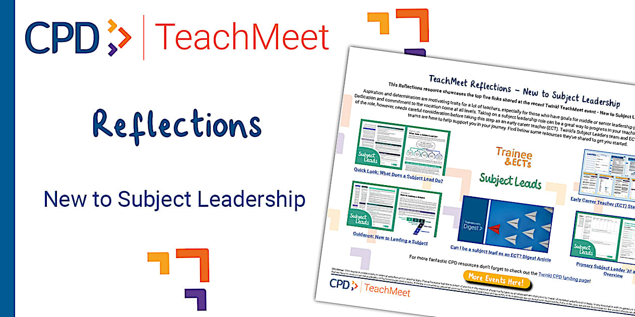 TeachMeet Reflections - New to Subject Leadership - Twinkl TeachMeet Reflections - New to Subject Leadership - Twinkl