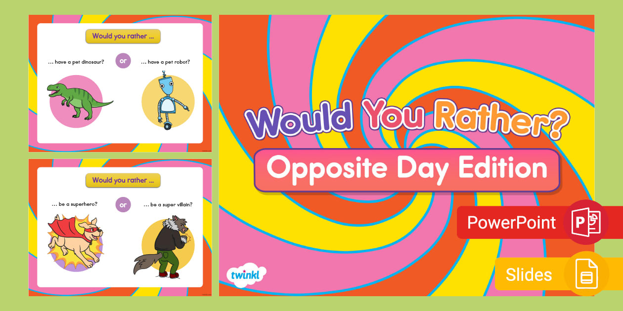 Would You Rather? PowerPoint & Google Slides - Opposite Day