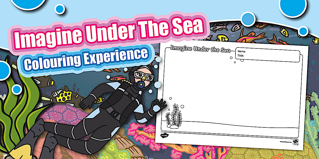Imagine Under The Sea - Colouring Experience (teacher made)