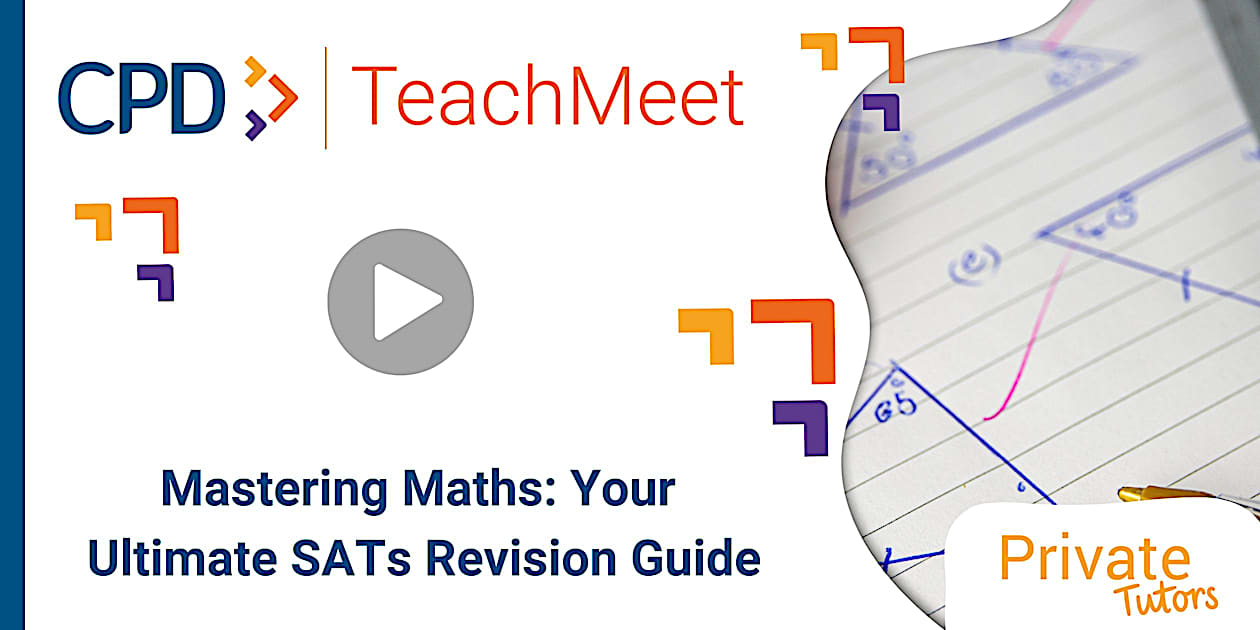 TeachMeet - Mastering Maths: Your Ultimate SATs Revision Guide