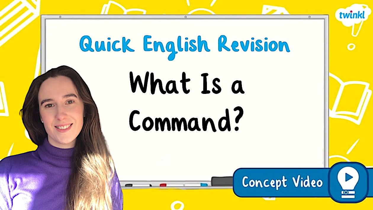 What Is a Command? | KS2 English Concept Video - Twinkl