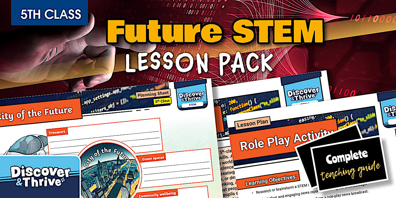 STEM (Nature of STEM) Future STEM Lesson Pack 5th Class