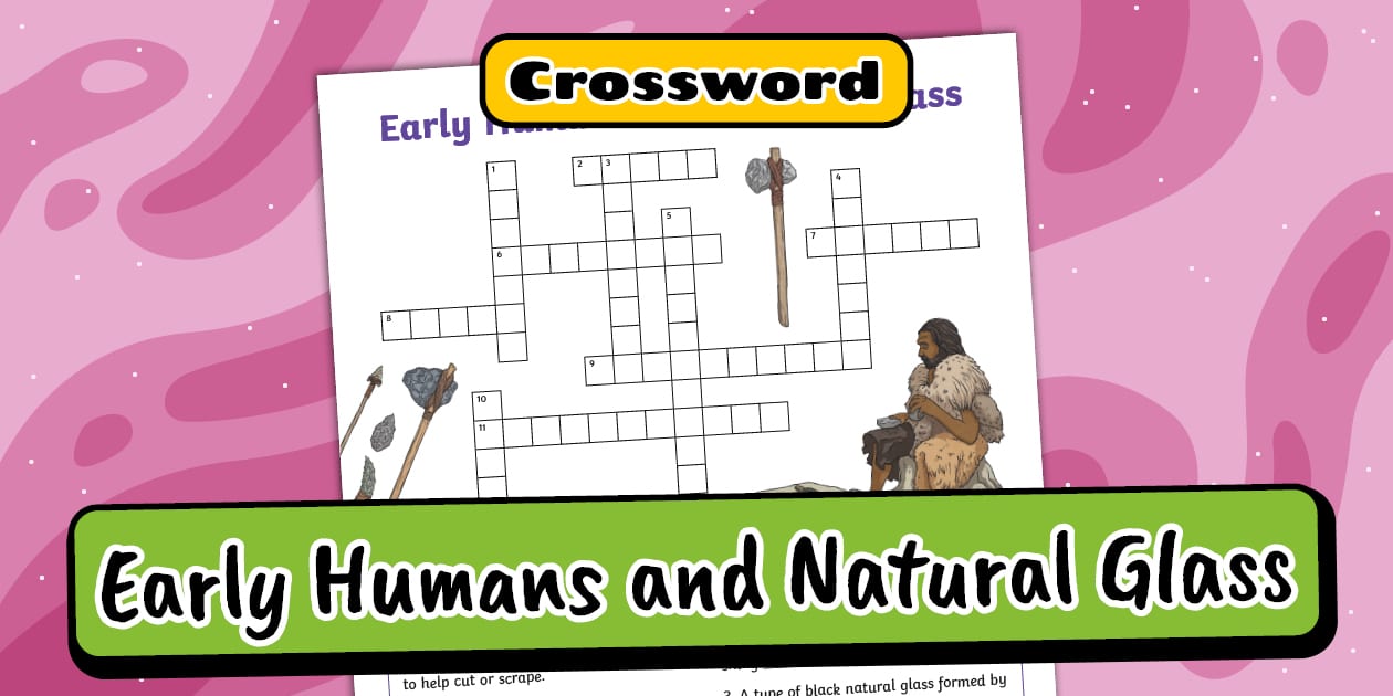 Humans and Natural Glass Crossword