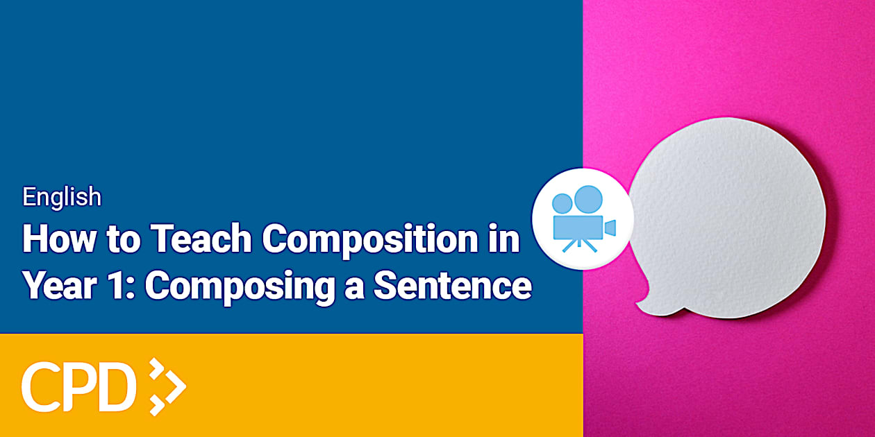 Composition in Year 1: Composing a Sentence CPD Video