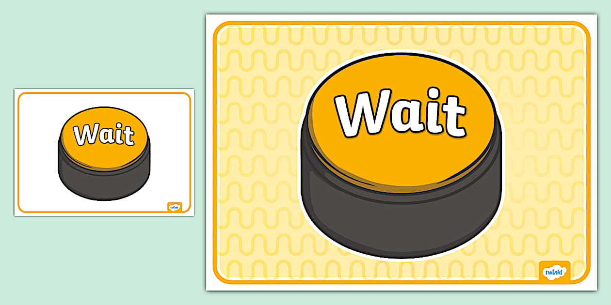 Wait Button Display Poster (teacher made) - Twinkl