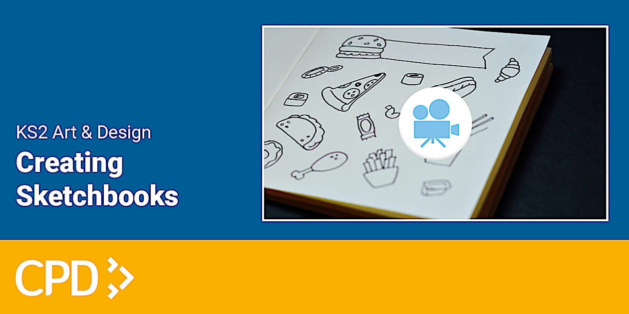 Teaching Art & Design in KS2: Creating Sketchbooks CPD Video