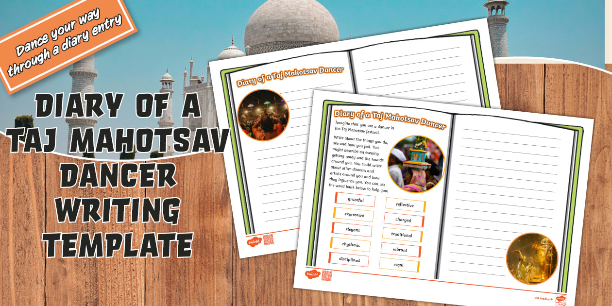* NEW * Diary of a Taj Mahotsav Dancer Writing Template