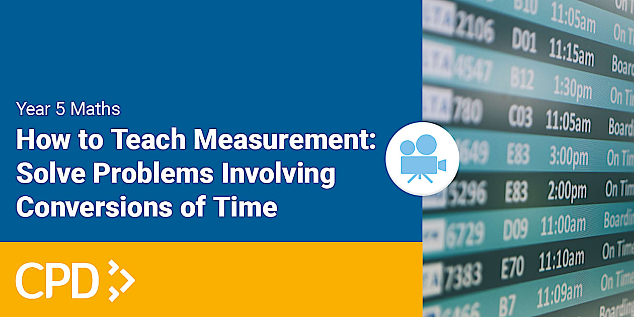 How to Teach Solving Conversions of Time Problems Video CPD