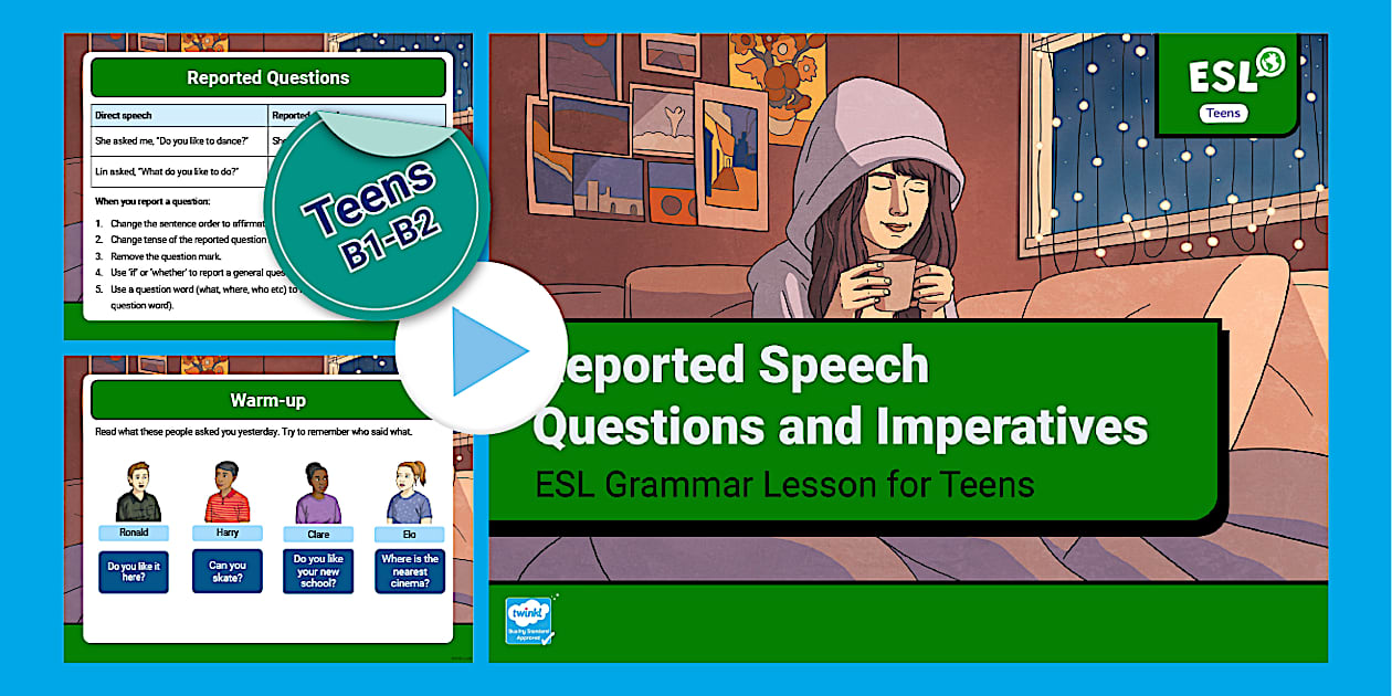 Reported Speech Grammar Lesson: Questions and Imperatives [Teens, B1-B2]