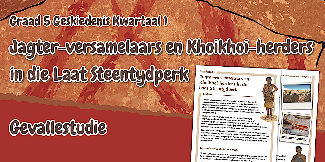 Graad 5 Geskiedenis - Kwartaal 1 - Jagter‑versamelaars en Khoikhoi ...