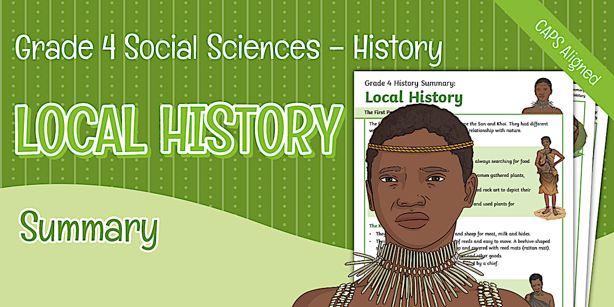 Grade 4 History - Local History Summary (CAPS Aligned)