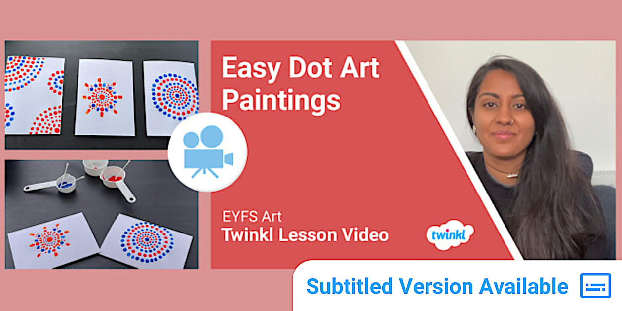 EYFS (Ages 3-5) Topic: Creating Dot Paintings Video Lesson