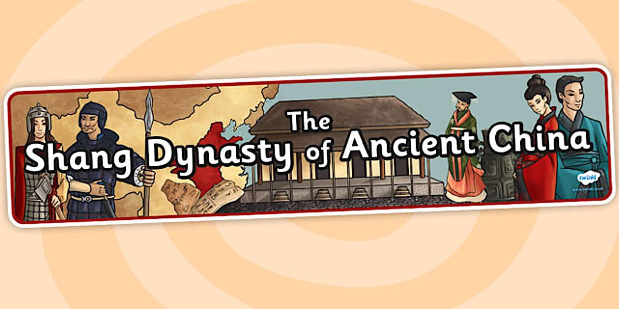 The Shang Dynasty Of Ancient China Display Banner - Shang Dynasty