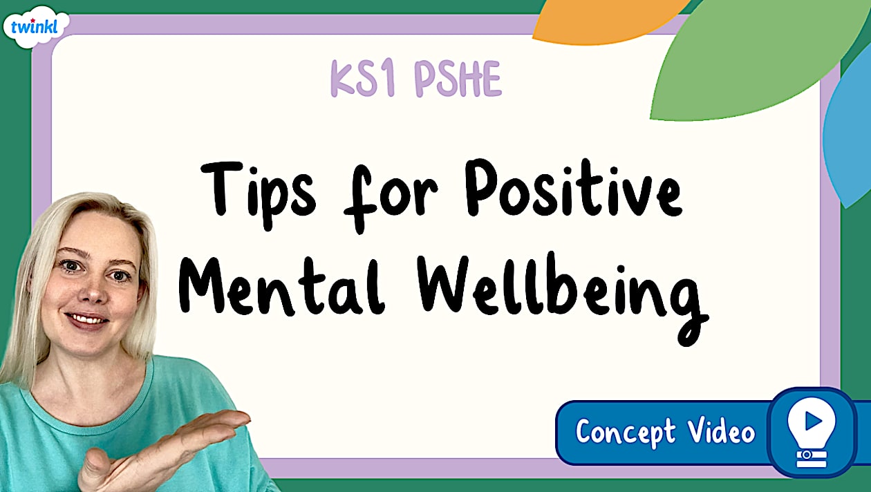 Tips for Positive Mental Wellbeing | KS1 PSHE Concept Video