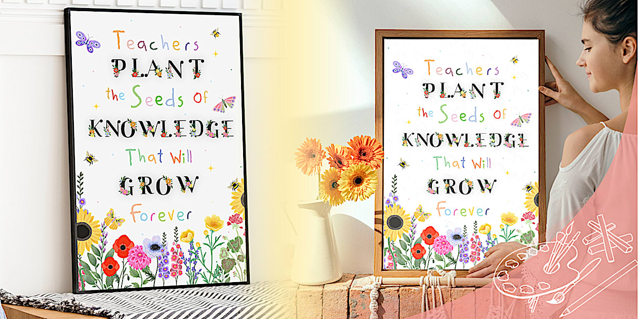 Teachers Plant the Seeds of Knowledge Poster (teacher made)