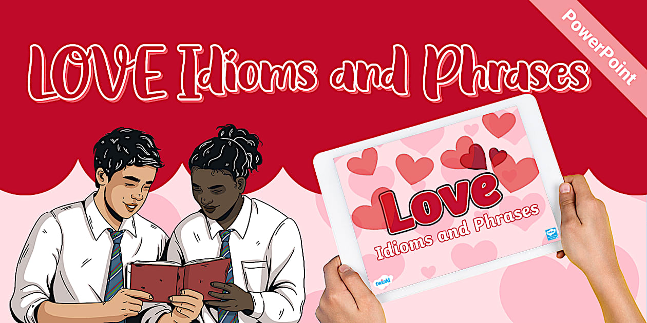 IP English Love Idioms and Phrases - Powerpoint (CAPS Aligned)