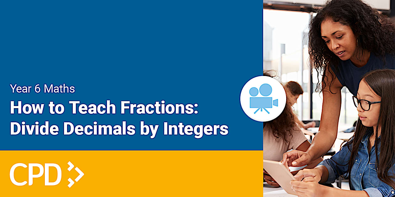 Teaching Fractions Y6: Divide Decimals by Integers CPD Video