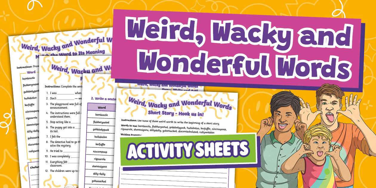 Weird Wacky and Wonderful Words Activity Sheets