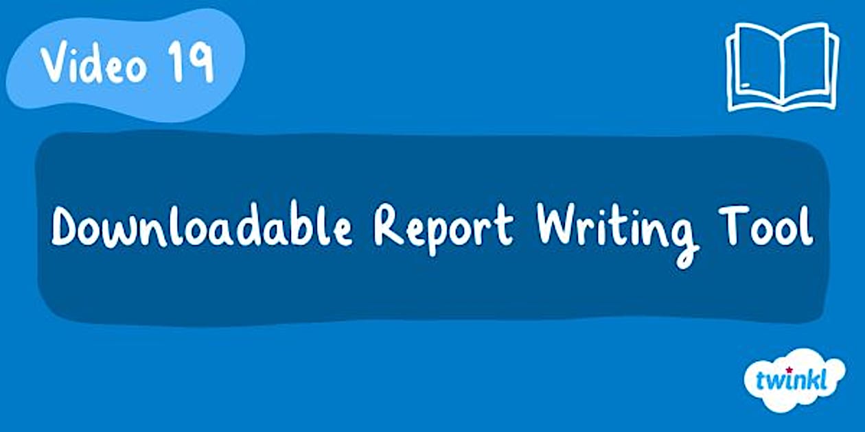Tutorial 19 - Twinkl Downloadable Report Writing Tool