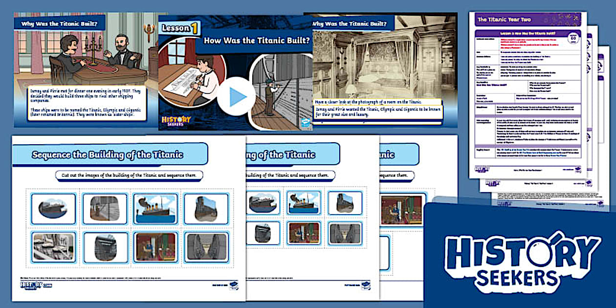 History Seekers: KS1: The Titanic Lesson 1 Building the Titanic