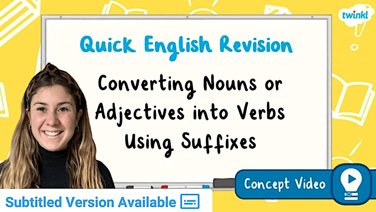 Converting Nouns or Adjectives into Verbs Using Suffixes | KS2 English ...