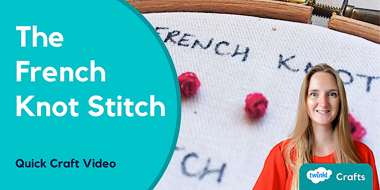 French Knot Stitch - Embroidery Video Tutorial - Twinkl