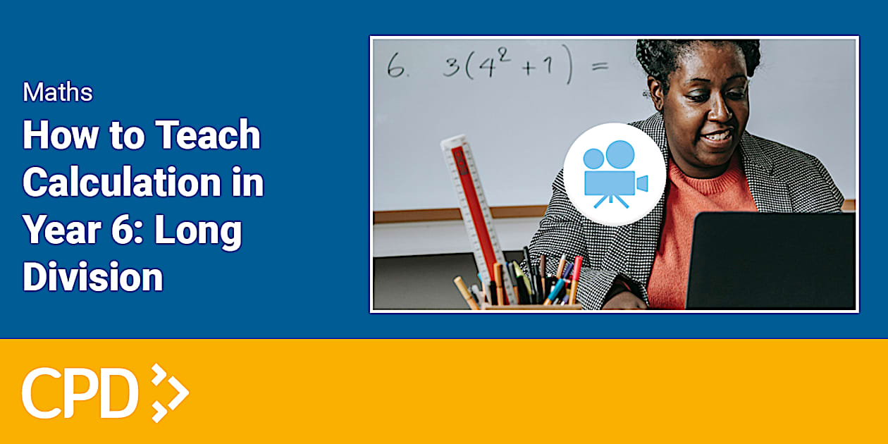 How to Teach Calculation in Year 6: Long Division CPD Video