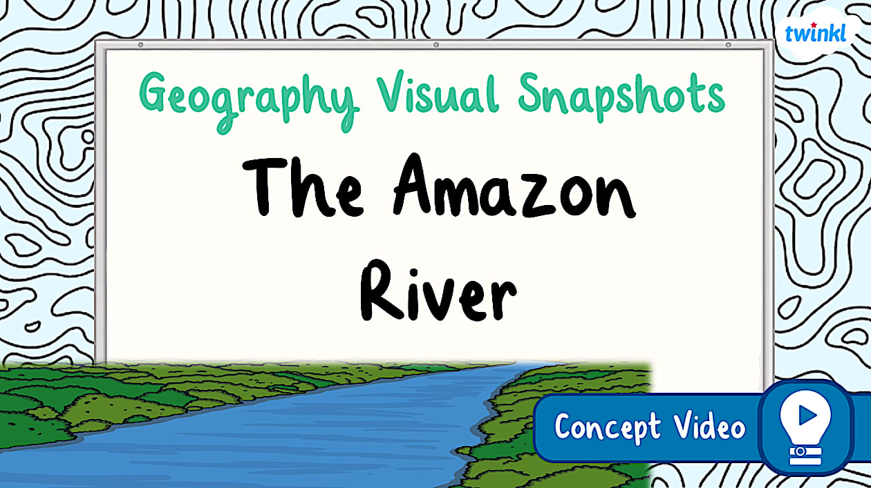 The Amazon River | KS2 Geography Concept Video