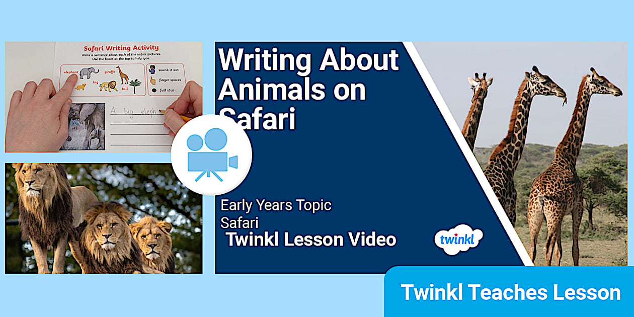 Writing About Animals on Safari Video Lesson | EYFS Topics