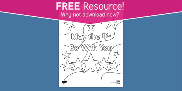 FREE May the 4th Be With You Coloring Sheet - Twinkl