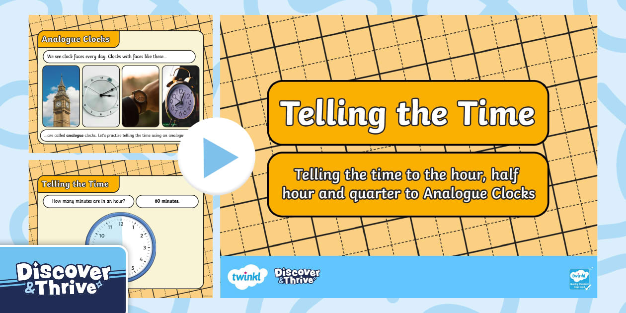Telling the Time to The Hour, Half Hour and Quarter To PowerPoint