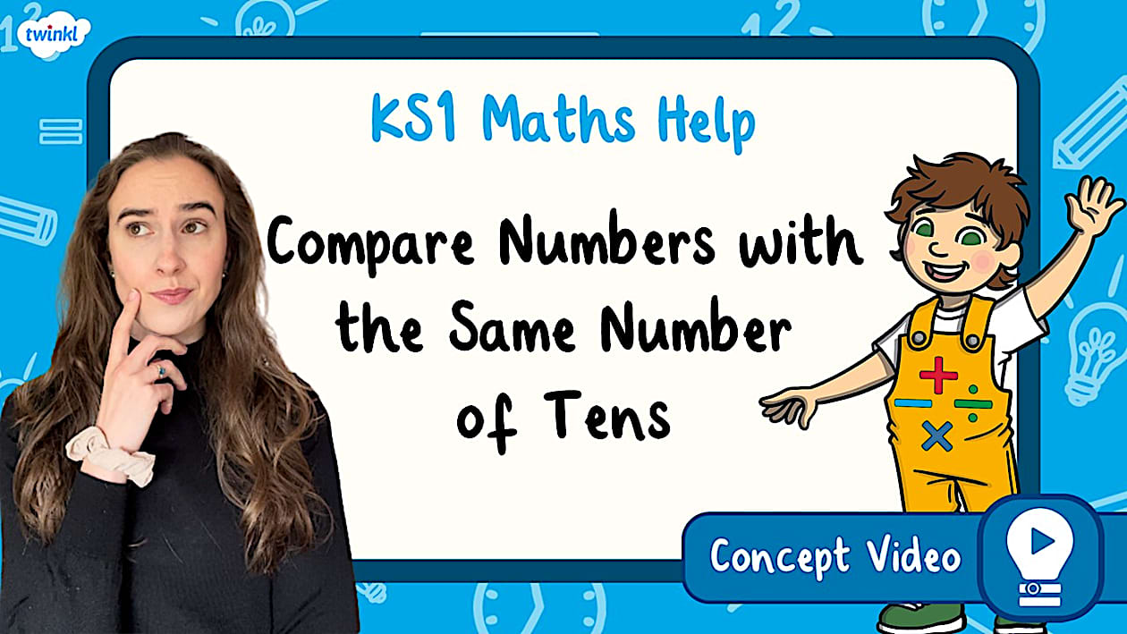 👉 Compare Numbers with the Same Number of Tens | KS1 Maths Concept Video