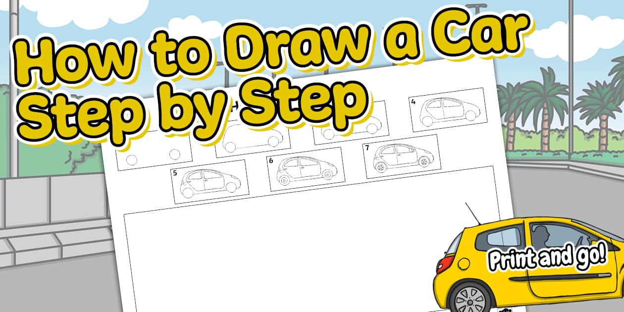 Foundation Phase Creative Arts - How To Draw A Car Step by Step - Worksheet