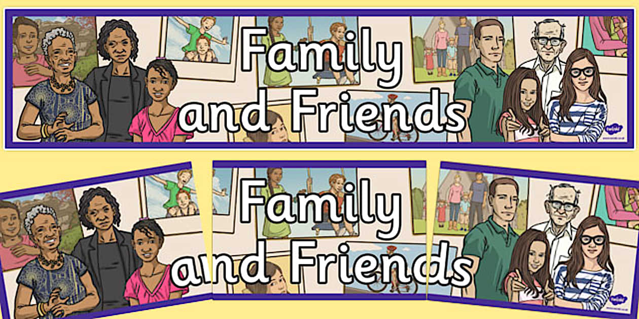 Family and Friends Display Banner (teacher made) - Twinkl