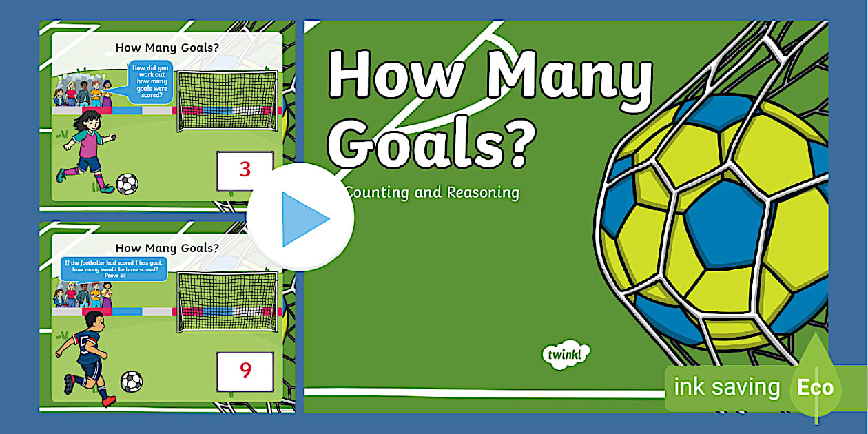 How Many Goals? Counting and Reasoning PowerPoint - Twinkl