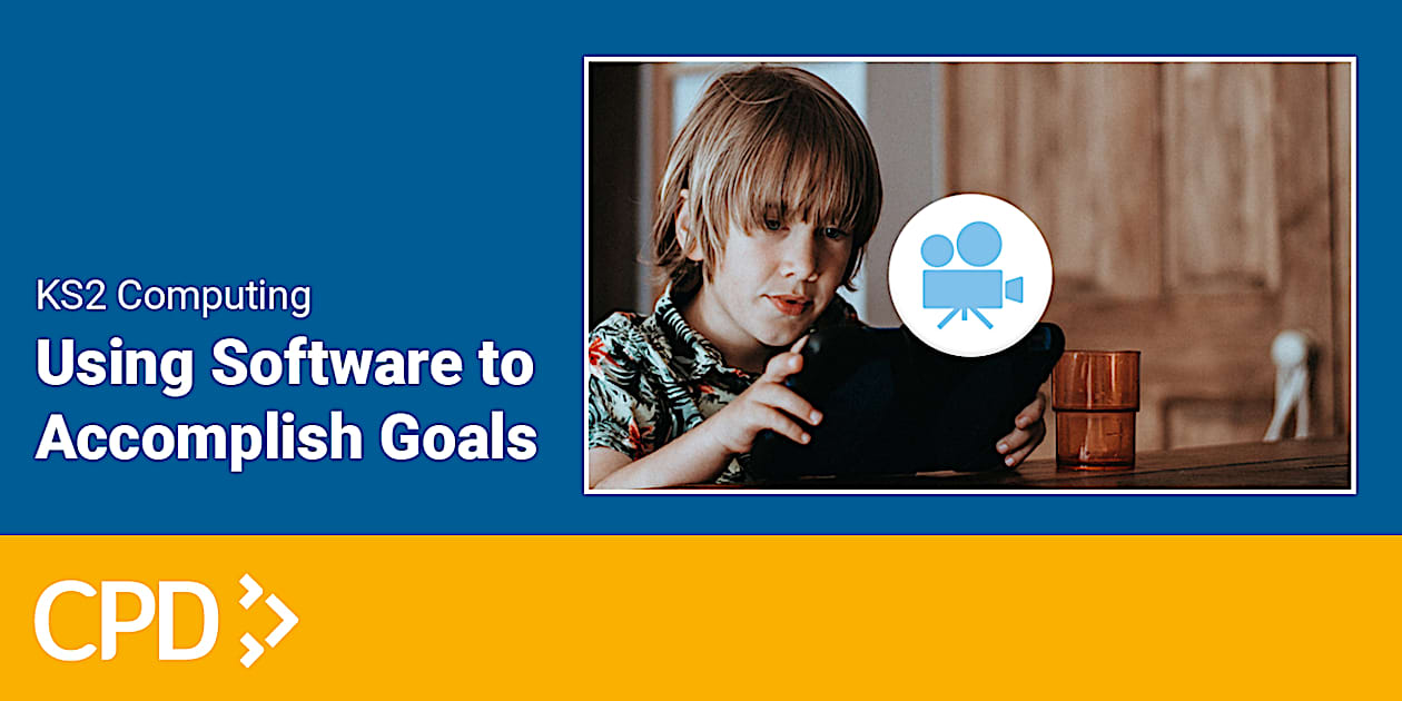 Using Software to Accomplish Given Goals in KS2 Video CPD