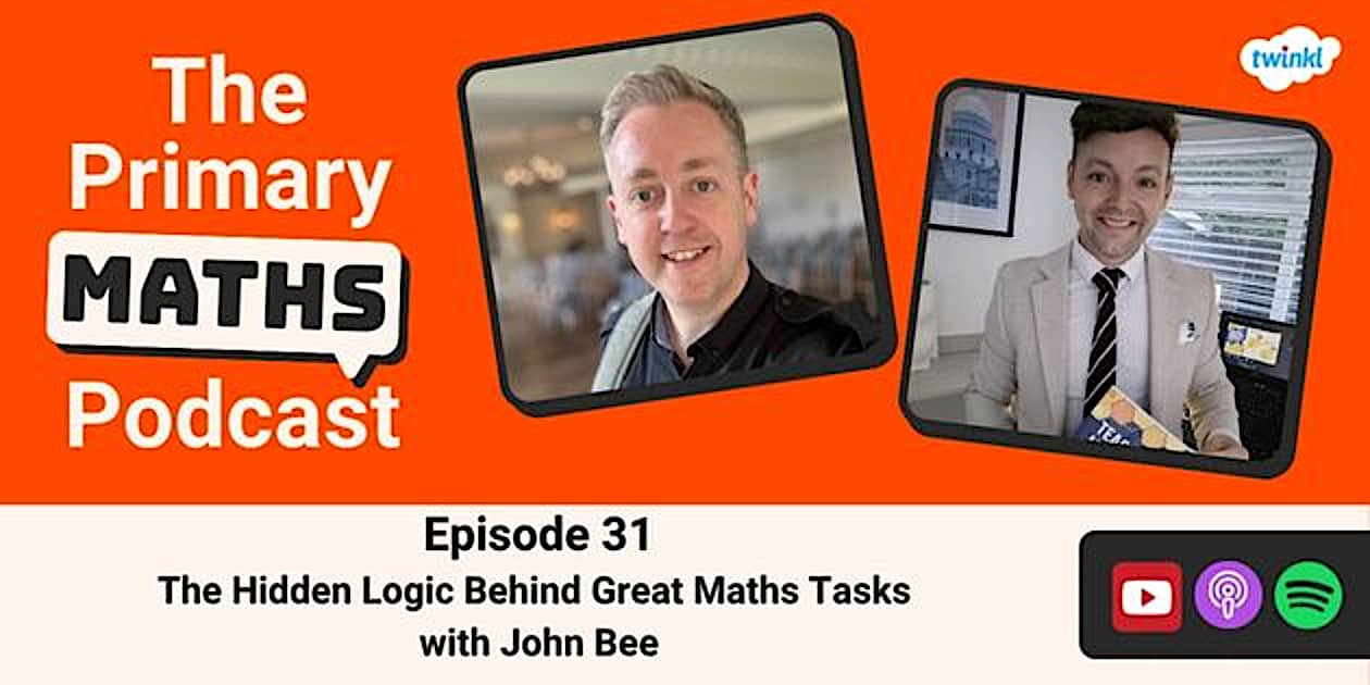 👉 The Primary Maths Podcast: Great Maths Tasks with John Bee