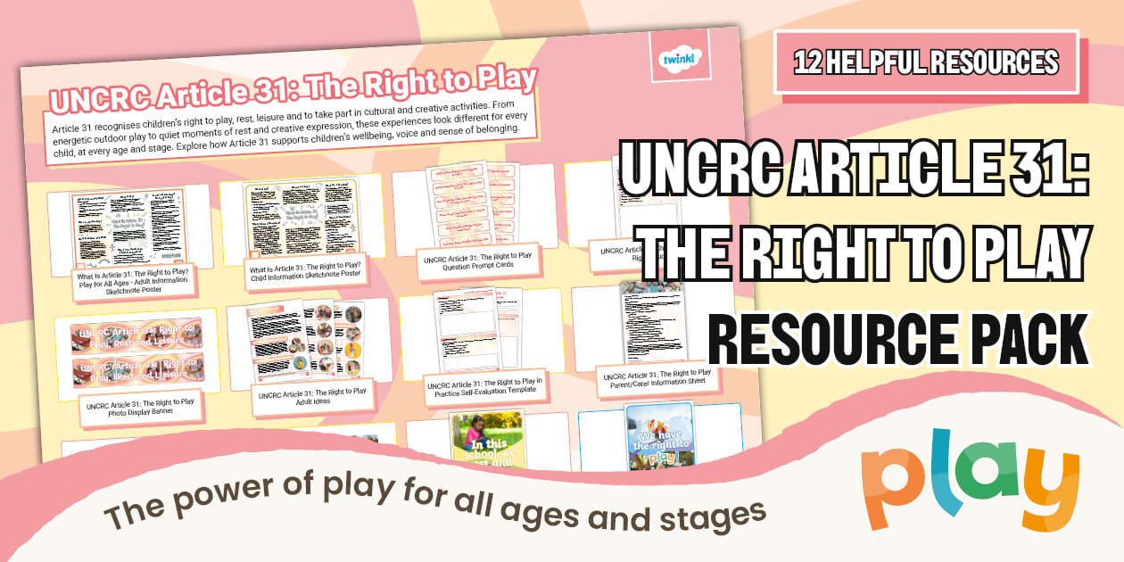 UNCRC Article 31: The Right to Play Resource Pack