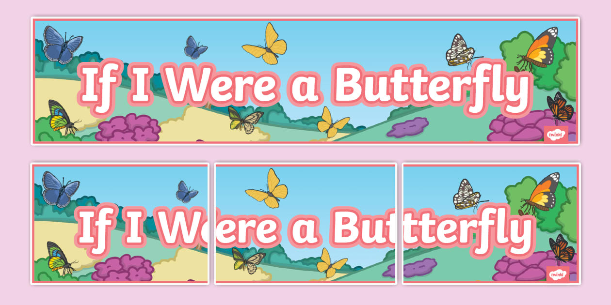 If I Were a Butterfly Display Banner (teacher made) - Twinkl