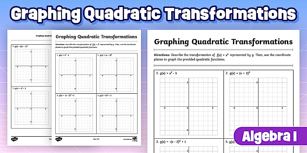 Algebra I Graphing Quadratic Transformations Worksheet