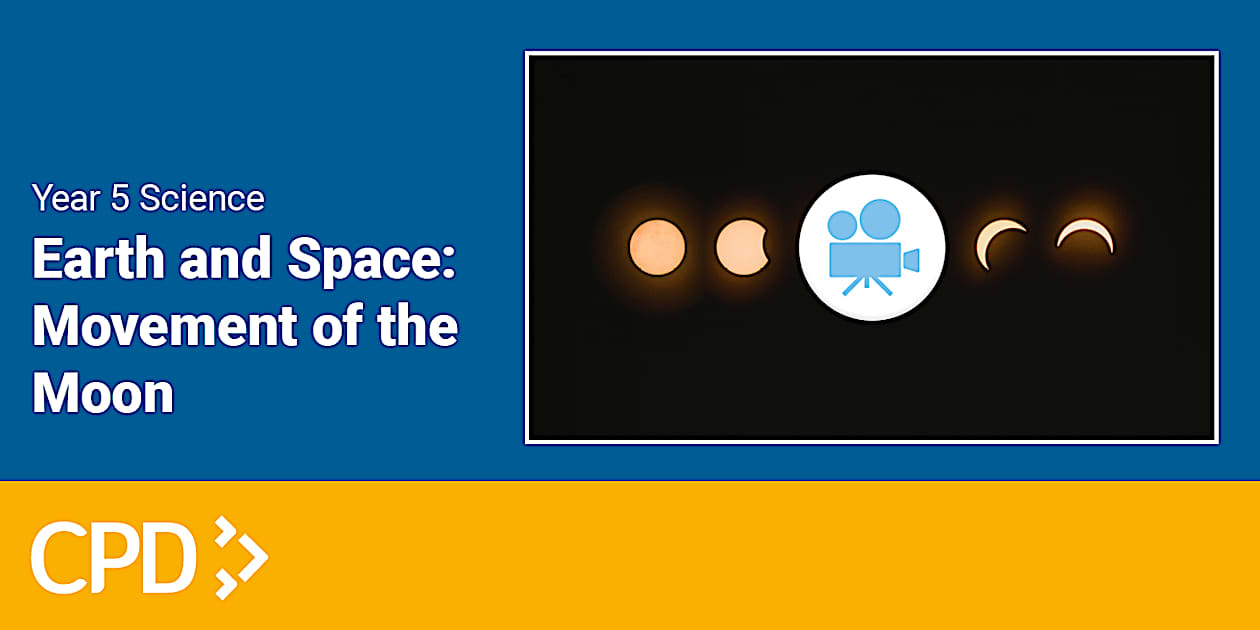How to Teach Describing the Movement of the Moon Video CPD