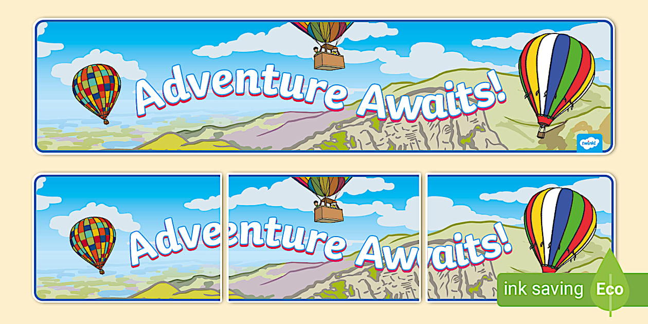 Adventure Awaits! Display Banner, Adventure Awaits - Twinkl
