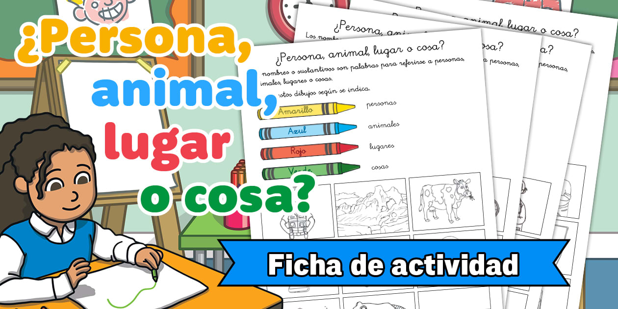 Ficha de actividad: ¿Persona, animal, lugar o cosa? - Los nombres
