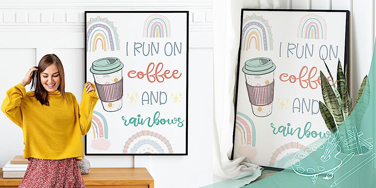I Run on Coffee and Rainbows Pastel Colours Poster - Twinkl