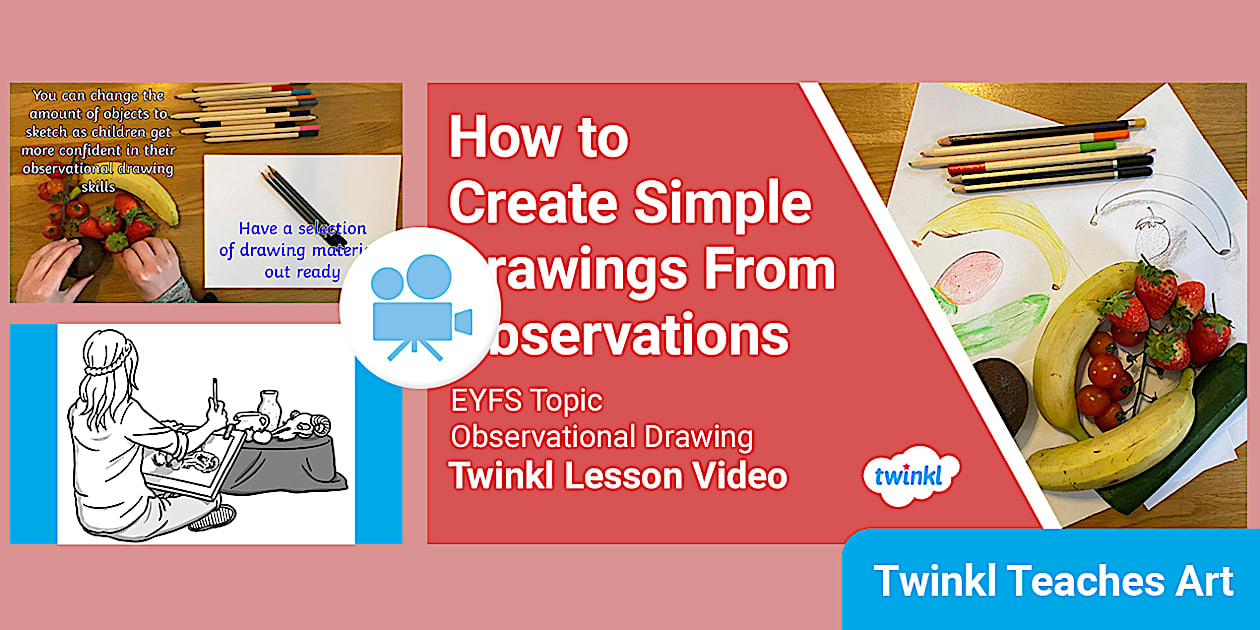 How to Create Simple Drawings From Observations - Twinkl